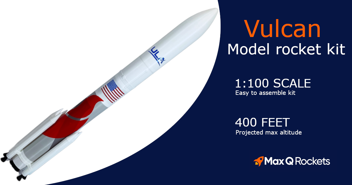 ULA Vulcan Centaur Model Rocket Kit – Max Q Rockets